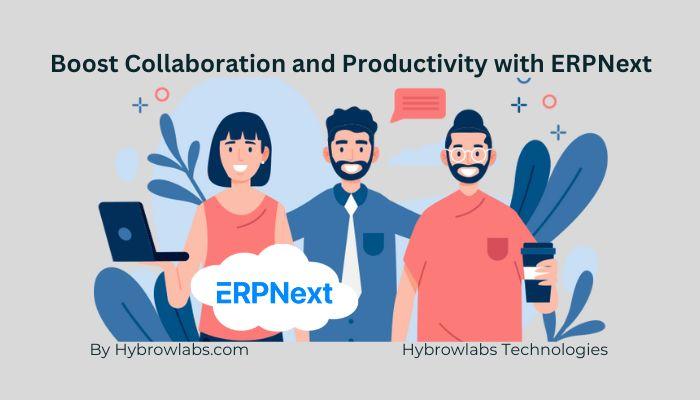 Boost Collaboration and Productivity with ERPNext's Advanced ...