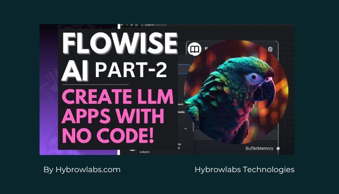 Flowise AI (PART-2): Create LLM Apps with Ease and Freedom Using Open ...