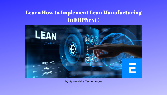 How to Implement Lean Manufacturing in ERPNext