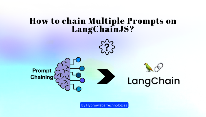 Chaining Multiple Prompts on LangChainJS: Unlocking Seamless Language ...