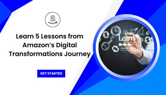5 Lessons for Digital Transformations from a Case Study On Amazon