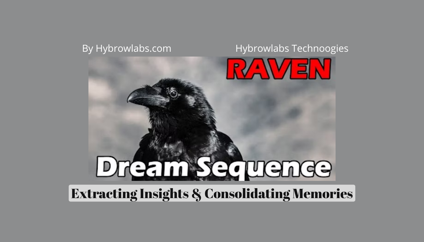 RAVEN Dream Sequence: Extracting Insights and Consolidating Memories ...