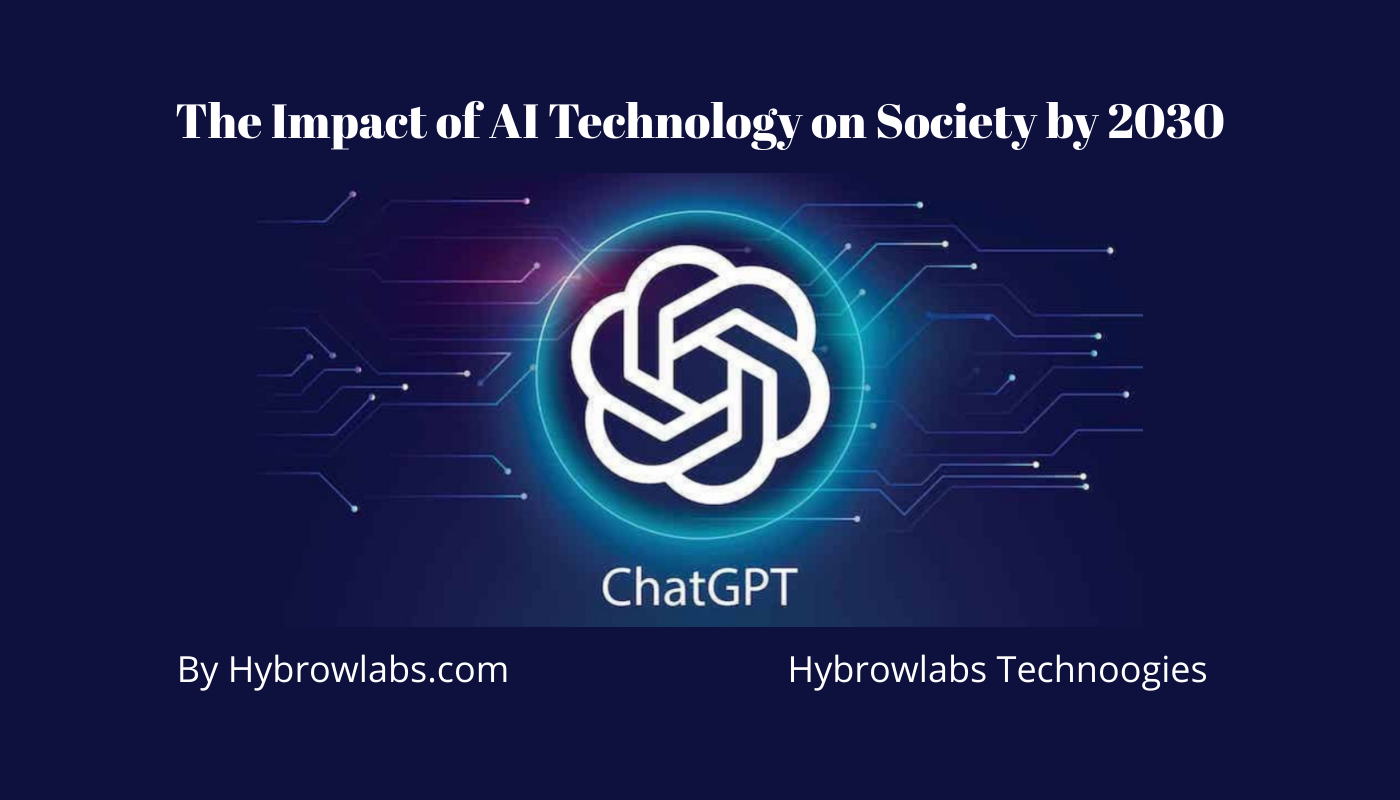 The Impact of AI Technology, Such as ChatGPT, on Society by 2030 and ...