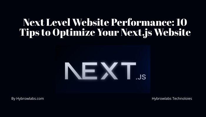 Next Level Website Performance: 10 Tips to Optimize Your Next.js Website