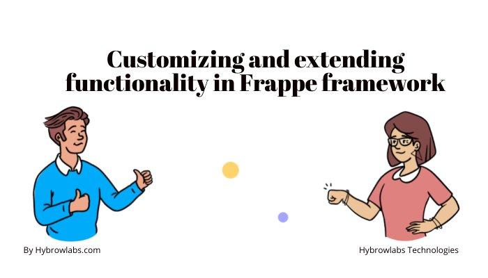 Customizing and extending functionality in Frappe framework
