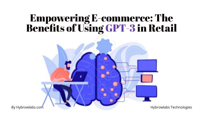 Empowering E-commerce: The Benefits of Using GPT-3 in Retail