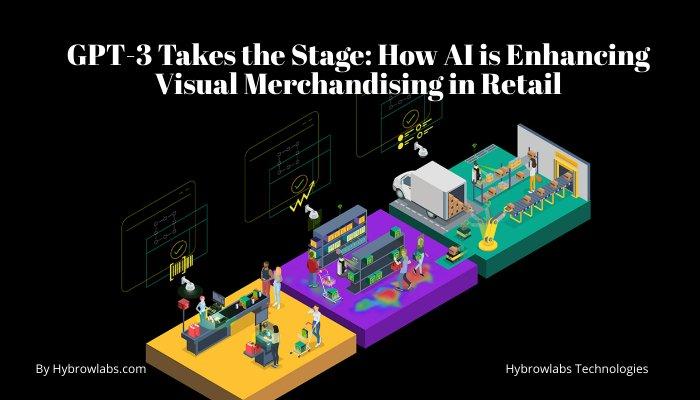 GPT-3 Takes the Stage: How AI is Enhancing Visual Merchandising in Retail