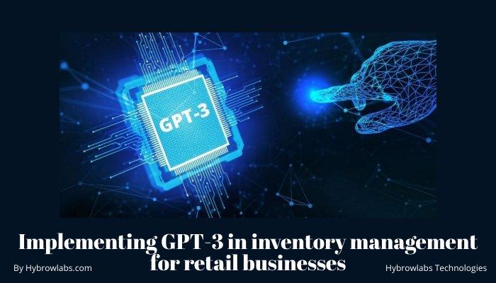 Implementing GPT-3 in inventory management for retail businesses