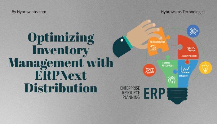 Optimizing Inventory Management with ERPNext Distribution