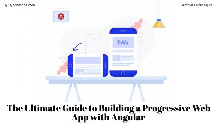 The Ultimate Guide to Building a Progressive Web App with Angular