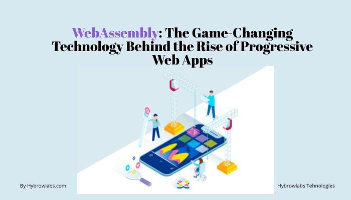 WebAssembly: The Game-Changing Technology Behind the Rise of ...